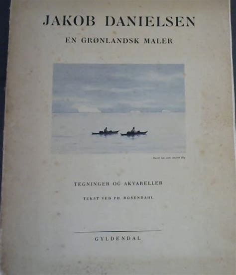 Jakob Danielsen En Gronlandsk Maler Tegninger Og Akvareller De