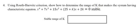 Solved Using The Routh Hurwitz Criterion Show How To Determine The