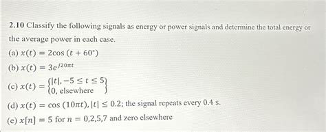2 10 Classify The Following Signals As Energy Or Chegg