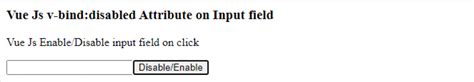 Vue Js Enable Disable Input Text Field On Click Button Vue Js Example