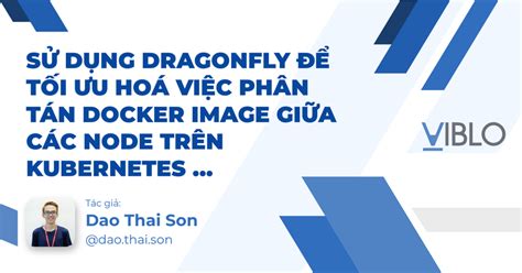 sử dụng dragonfly để tối ưu hoá việc phân tán docker image giữa các