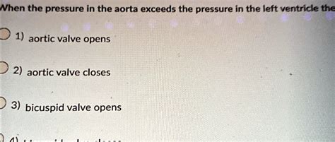 Video Solution When The Pressure In The Aorta Exceeds The Pressure In The Left Ventricle The