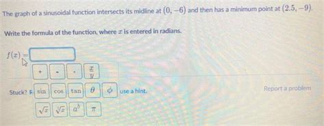 [answered] the graph of a sinusoidal function intersects its midline at