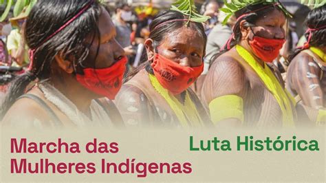 A Luta Histórica Das Mulheres Indígenas Em Brasília Youtube