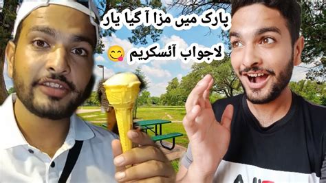 Park Ma Bohat Maza Aya Yar Ice Cream Bohat Maza K Thi Yar ☺️viral