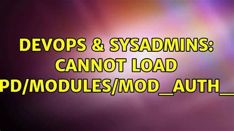 DevOps SysAdmins Cannot Load Etc Httpd Modules Mod Auth Basic So
