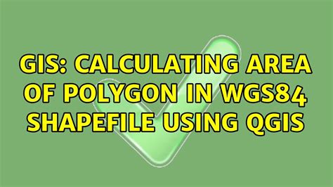 Gis Calculating Area Of Polygon In Wgs84 Shapefile Using Qgis 2