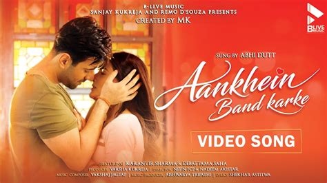 Aankhein Band Karke Official Video Abhi Dutt Karanvir S