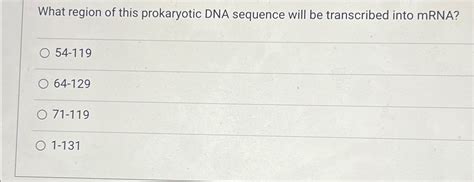 Solved What Region Of This Prokaryotic Dna Sequence Will Be