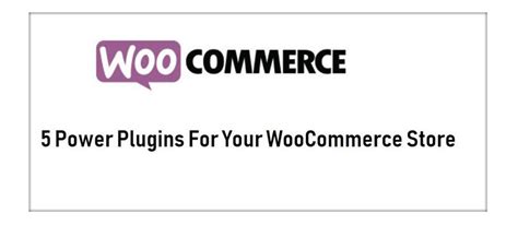 5 Power Plugins Your Woocommerce Store Cant Miss Designbeep