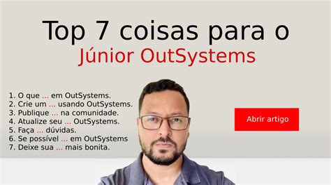 Dev Júnior Faça Isso Top 7 Coisas Para Júnior Outsystems