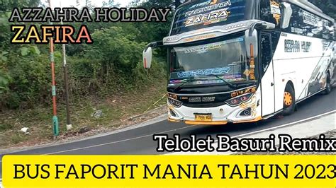 BUS TELOLET BASURI REMIX AZZAHRA HOLIDAY FAPORIT MANIA TAHUN YouTube