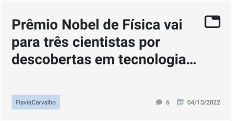 Prêmio Nobel de Física vai para três cientistas por descobertas em