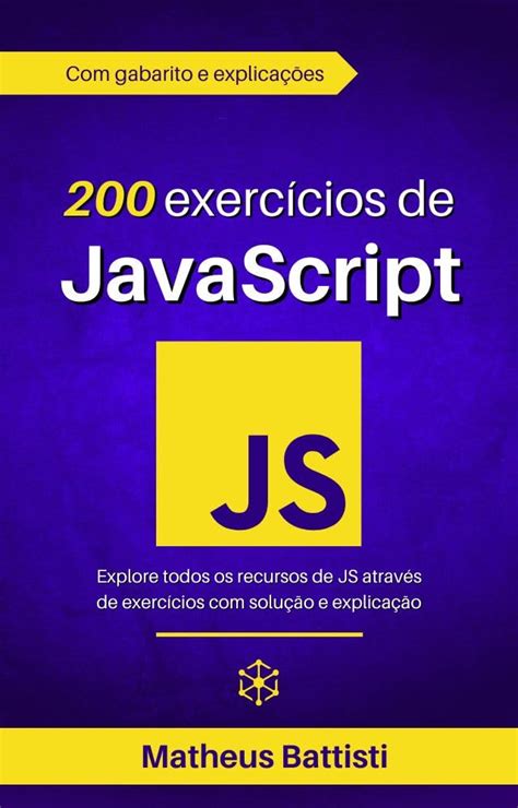 200 Exercícios De Javascript Fortaleça Suas Habilidades Com Desafios Domine