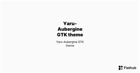 Install Yaru Aubergine Gtk Theme On Linux Flathub