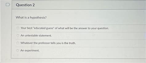 Solved Question What Is A Hypothesis Your Best Educated Chegg
