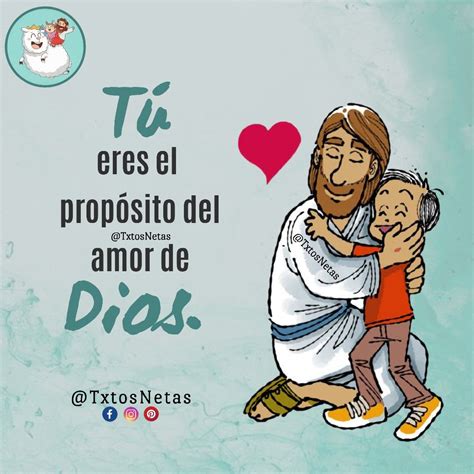 Tú eres el propósito del amor de Dios 𝐓𝐱𝐭𝐨𝐬𝐍𝐞𝐭𝐚𝐬 𝐬𝐢𝐠𝐮𝐞𝐧𝐨𝐬 𝐞𝐧