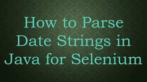 How To Parse Date Strings In Java For Selenium Youtube