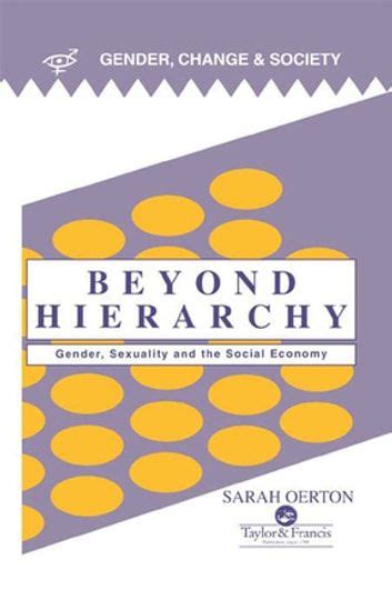 Beyond Hierarchy Gender And Sexuality In The Social Economy Artofit