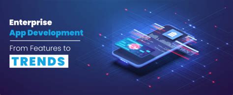 Enterprise App Development A All Inclusive Guide