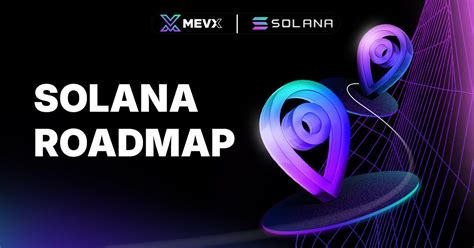 The Future Of Solana Upcoming Developments And Roadmap Platform