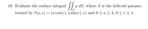 Solved 10 Evaluate The Surface Integral ſl Y Ds Where S