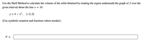 Solved Use The Shell Method To Calculate The Volume Of The