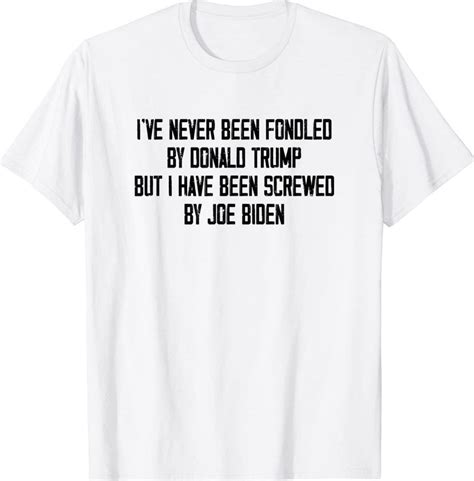 Ive Never Been Fondled By Donald Trump But Joe Biden Classic Shirt