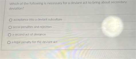 Solved Which Of The Following Is Necessary For A Deviant Act