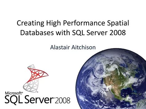 ppt creating high performance spatial databases with sql server 2008 powerpoint presentation
