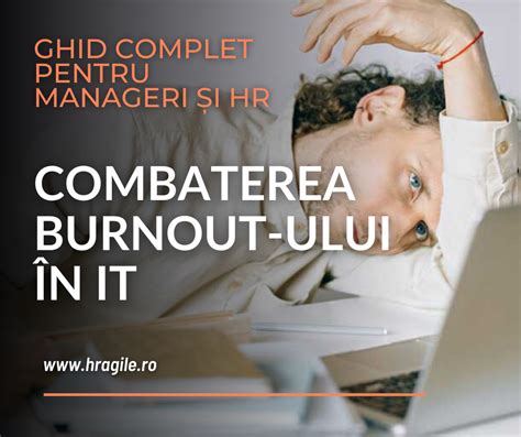 Combaterea Burnout ului în IT Ghid Complet pentru Manageri și HR HR Agile Talent