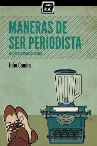 Maneras De Ser Periodista Julio Camba Envío gratis