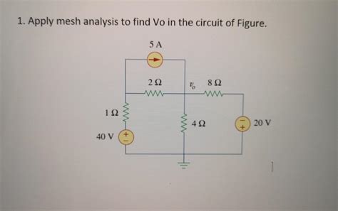 Solved 1 Apply Mesh Analysis To Find Vo In The Circuit Of