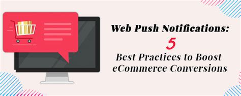 Web Push Notifications 5 Best Practices To Boost Ecommerce Conversions