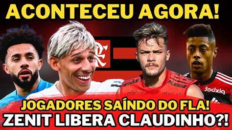 ACONTECEU AGORA JOGADORES SAÍNDO DO FLA ZENIT LIBERA CLAUDINHO E