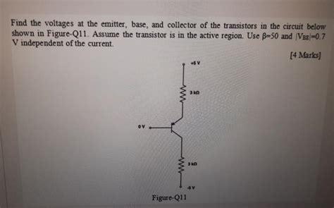 Solved Find The Voltages At The Emitter Base And Collector