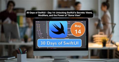 30 Days Of Swiftui Day 14 Unlocking Swiftuis Secrets Views… Gati Shah