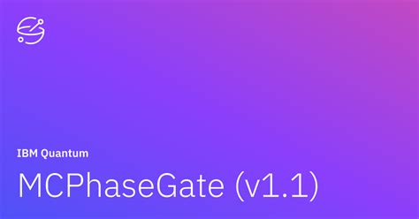 mcphasegate v1 1 ibm quantum documentation