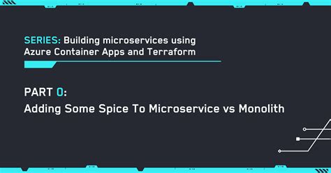 Part 0 Adding Some Spice To Microservice Vs Monolith By Armand