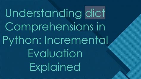 Understanding Dict Comprehensions In Python Incremental Evaluation Explained Youtube