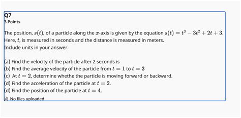 Solved Q7 3 Points The Position S T Of A Particle Along Chegg Com