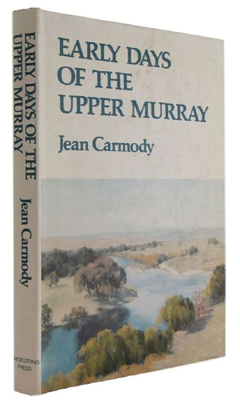 Early Days Of The Upper Murray Jean Carmody
