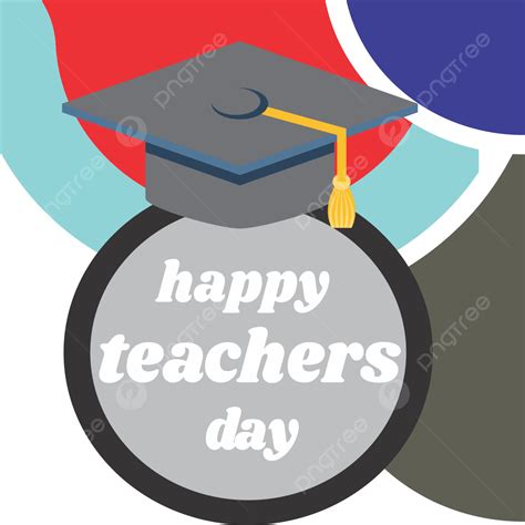 Happy Teachers Day Happy Teacher S Day Happy Teacher Day Teacher S Day Png And Vector With