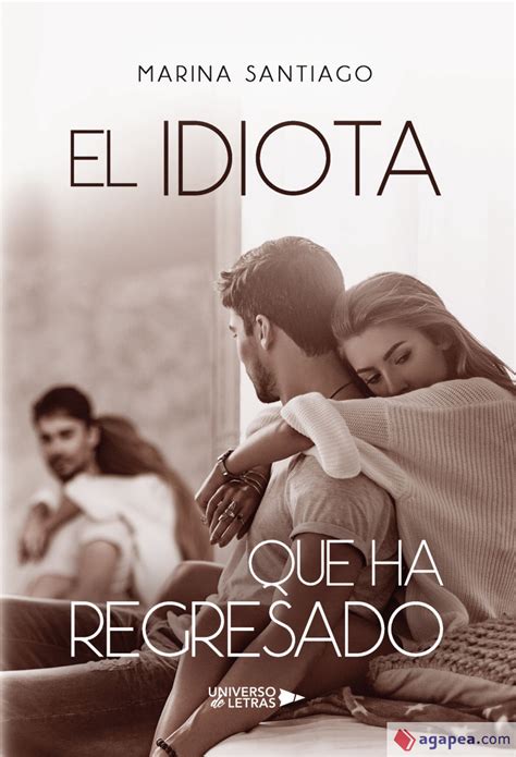 EL IDIOTA QUE HA REGRESADO MARINA SANTIAGO 9788418036835