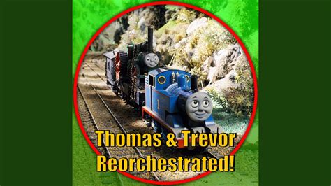 Thomas Trevor Thomas And Friends Reorchestrated YouTube