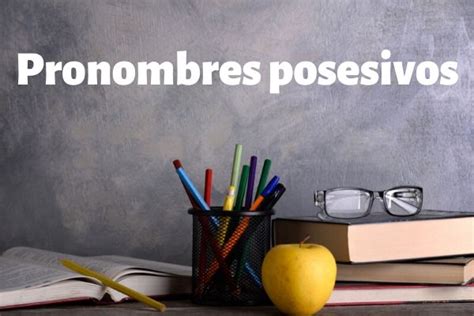 Pronombres Posesivos Pronomes Possessivos Em Espanhol