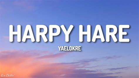 Yaelokre Harpy Hare Lyrics Youtube