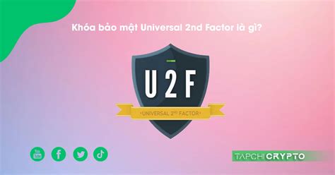 Khóa Bảo Mật Universal 2nd Factor U2f Là Gì 2023