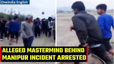 Manipur Incident Police Arrests The Mastermind One News Page Video