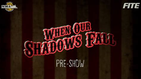 The Pre Show When Our Shadows Fall YouTube
